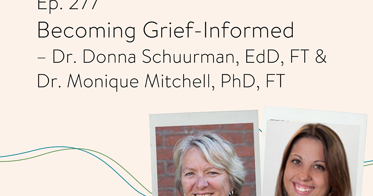 Becoming Grief-Informed- Dr. Donna Schuurman & Dr. Monique Mitchell