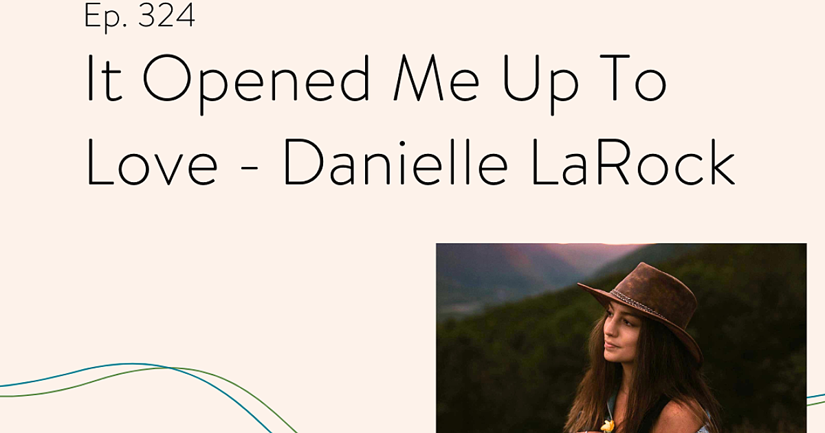 It Opened Me Up To Love - Danielle LaRock